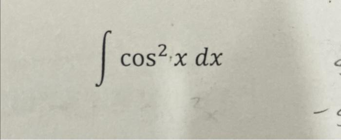 Solved ∫cos2xdx∫cos2xdx | Chegg.com