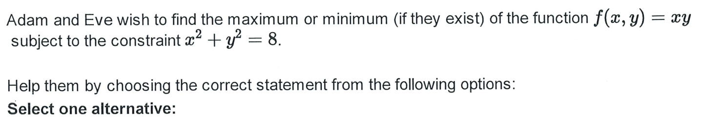 Solved Adam and Eve wish to find the maximum or minimum (if | Chegg.com