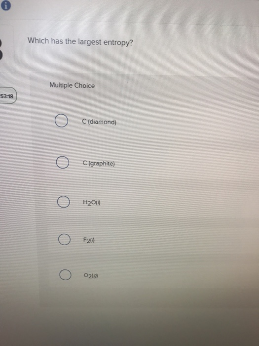 Solved Which has the largest entropy? Multiple Choice 5318 C | Chegg.com