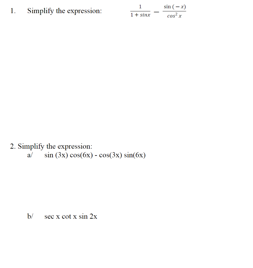 Solved 1. Simplify the expression: sin (-x) cosx 1+ sinx . | Chegg.com