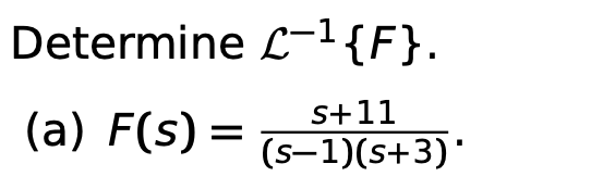 Solved Determine L−1{F} (a) F(s)=(s−1)(s+3)s+11. | Chegg.com