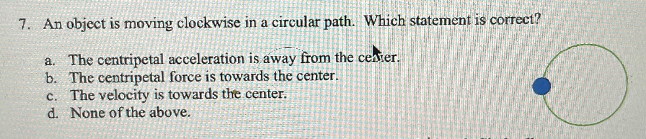 Solved 7. An object is moving clockwise in a circular path. | Chegg.com