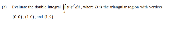 Solved (a) Evaluate the double integral ſf y’e**da, where D | Chegg.com