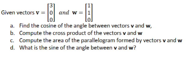 Solved Given vectors v=⎣⎡300⎦⎤ and w=⎣⎡110⎦⎤ a. Find the | Chegg.com