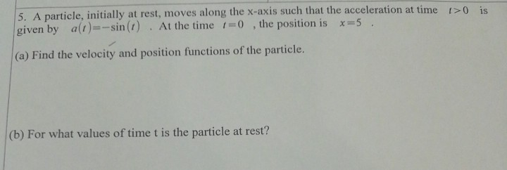 Solved is 5. A particle, initially at rest, moves along the | Chegg.com Solved is 5. A particle, initially at rest, moves along the | Chegg.com