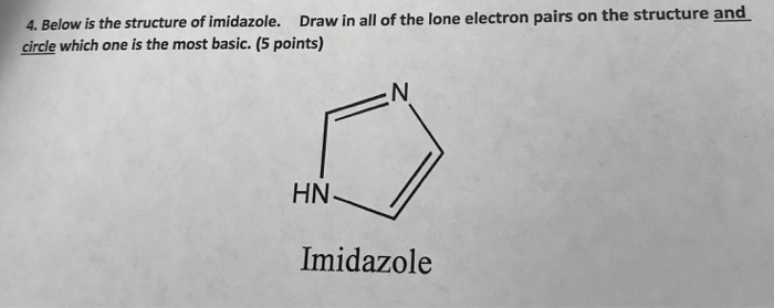Solved 4. Below is the structure of imidazole. Draw in all | Chegg.com