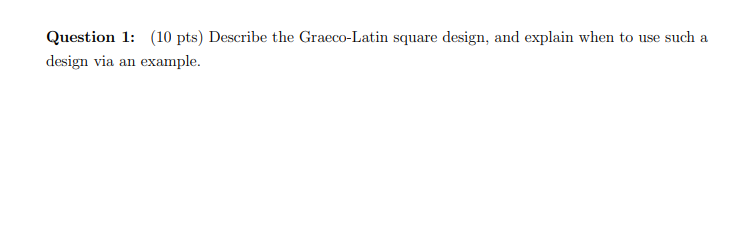 Solved Question 1: (10 pts) Describe the Graeco-Latin square | Chegg.com