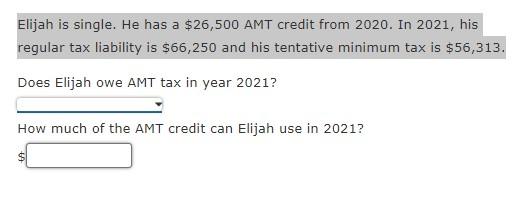 Solved Elijah is single. He has a $26,500 AMT credit from | Chegg.com
