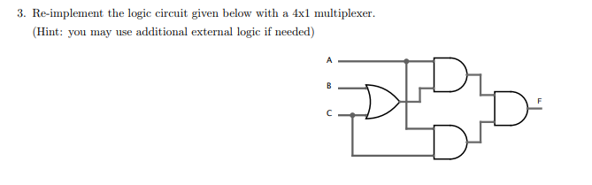 Solved 3. Re-implement the logic circuit given below with a | Chegg.com