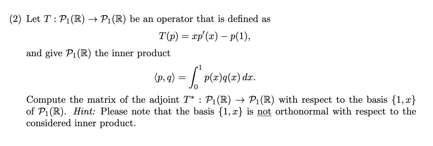 Solved (2) Let T:P1(R)→P1(R) be an operator that is defined | Chegg.com