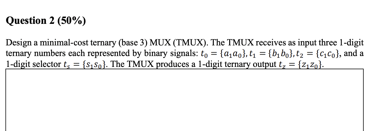 Solved Design a minimal-cost ternary (base 3) MUX (TMUX). | Chegg.com