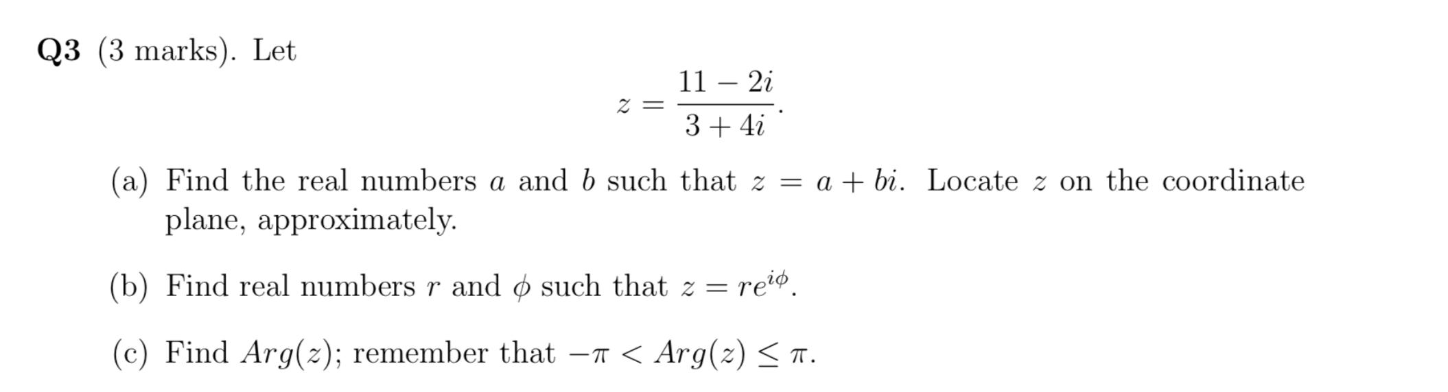 Solved Q3 (3 marks). Let z=3+4i11−2i (a) Find the real | Chegg.com
