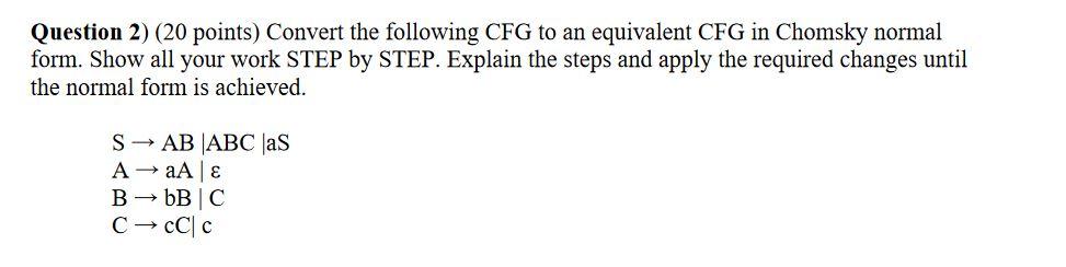 Solved Question 2) (20 points) Convert the following CFG to | Chegg.com