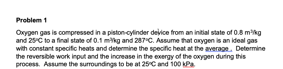 Solved Problem 1 Oxygen gas is compressed in a | Chegg.com