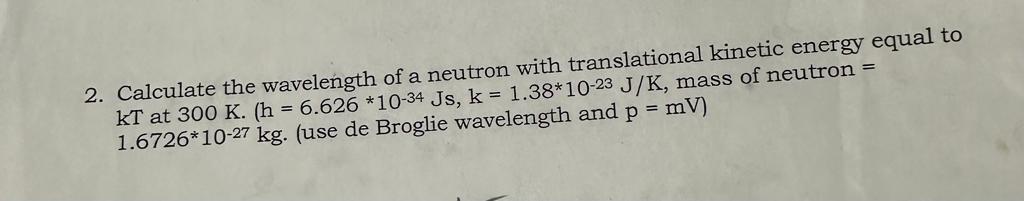 Solved Calculate the wavelength of a neutron with | Chegg.com