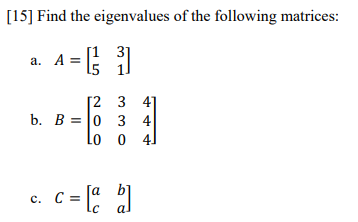 Solved [15] Find the eigenvalues of the following matrices: | Chegg.com