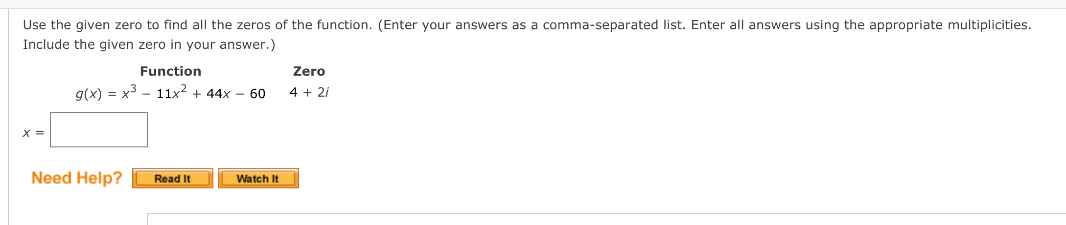 Solved Use the given zero to find all the zeros of the | Chegg.com