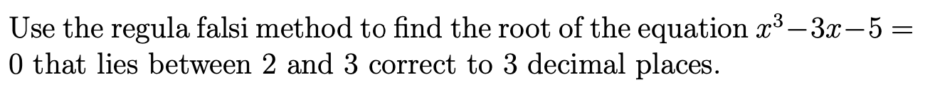 Solved Use the regula falsi method to find the root of the | Chegg.com