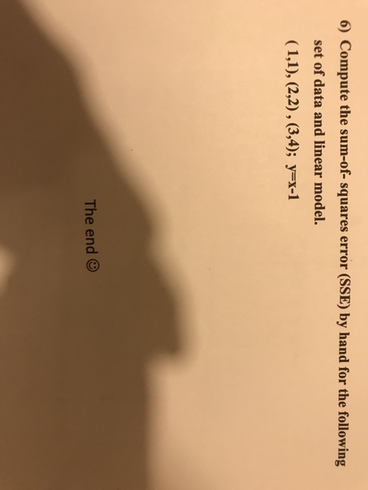 Solved 6) Compute the sum-of- squares error (SSE) by hand | Chegg.com