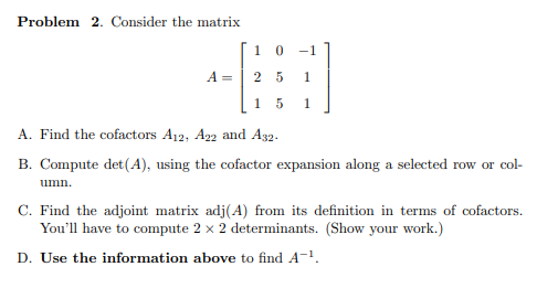 Solved Problem 2. Consider the matrix A=⎣⎡121055−111⎦⎤ A. | Chegg.com