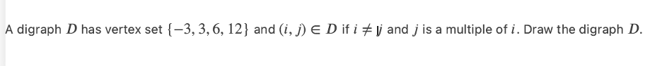Solved A digraph D has vertex set {−3,3,6,12} and (i,j)∈D if | Chegg.com