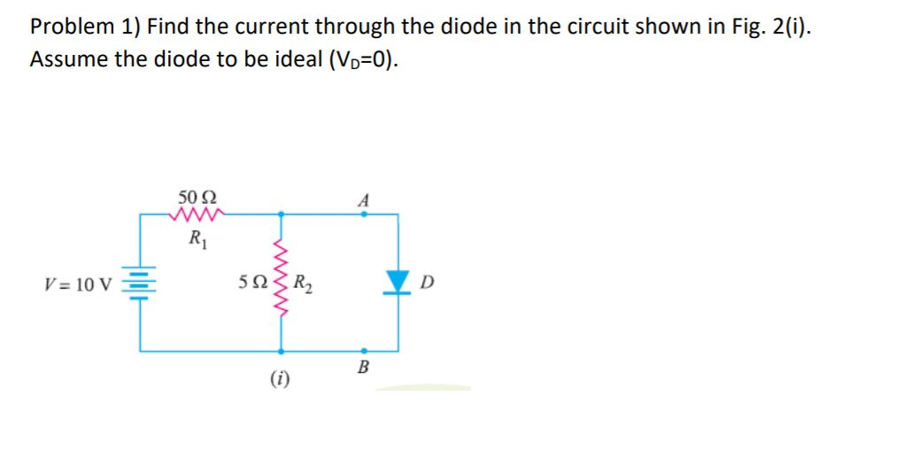 Solved Problem 1) Find the current through the diode in the | Chegg.com