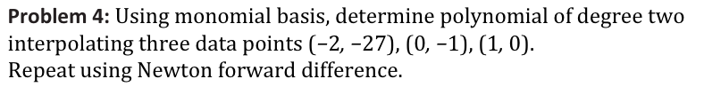 Solved Problem 4: Using monomial basis, determine polynomial | Chegg.com