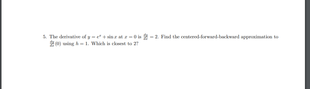 Solved 5. The derivative of y=ex+sinx at x=0 is dxdy=2. Find | Chegg.com