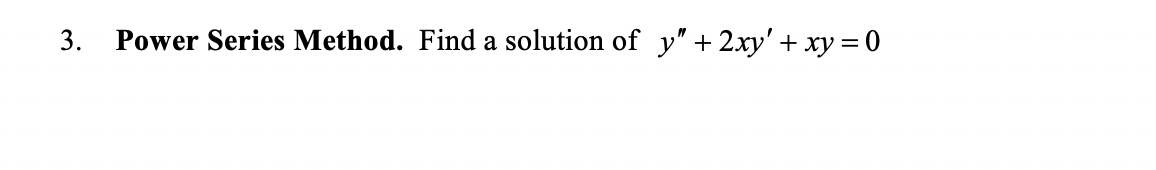 Solved 3. Power Series Method. Find a solution of y" + 2xy' | Chegg.com