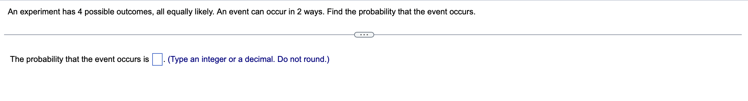 Solved An experiment has 4 possible outcomes, all equally | Chegg.com