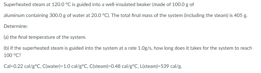 Solved Superheated steam at 120.0 °C is guided into a | Chegg.com