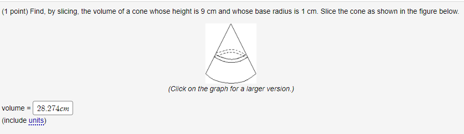 Solved (1 point) Find, by slicing, the volume of a cone | Chegg.com