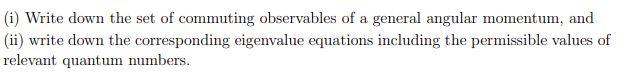 Solved (i) Write down the set of commuting observables of a | Chegg.com