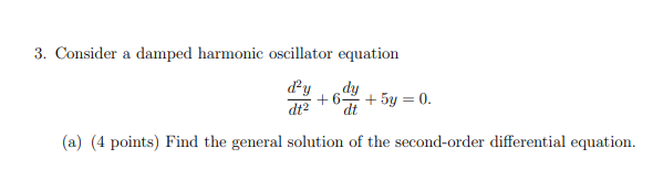 Solved 3. Consider a damped harmonic oscillator equation day | Chegg.com