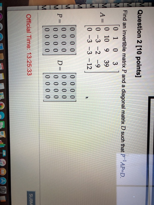 Solved Question 2 [10 points] Find an invertible matrix P | Chegg.com