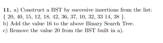 Solved 11. a) Construct a BST by succesive insertions from | Chegg.com