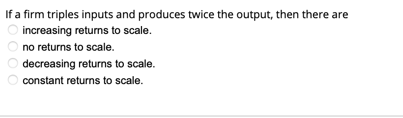 Solved If a firm triples inputs and produces twice the | Chegg.com