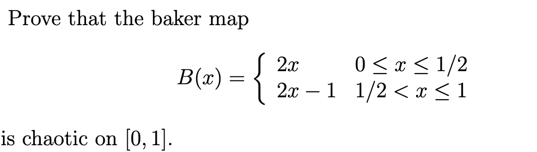 Solved Prove that the baker map B(x)={2x2x−10≤x≤1/21/2 | Chegg.com