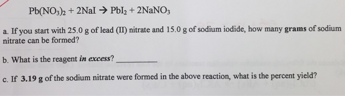 Solved Pb(NO_3)2 + 2NaI rightarrow Pbl_2 + 2NaNO_3 If you | Chegg.com