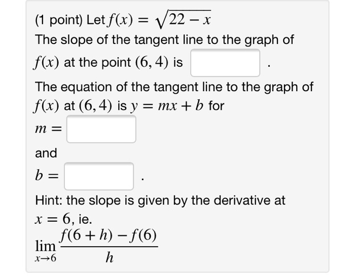 Solved (1 point) Letf(x)- /22-x The slope of the tangent | Chegg.com