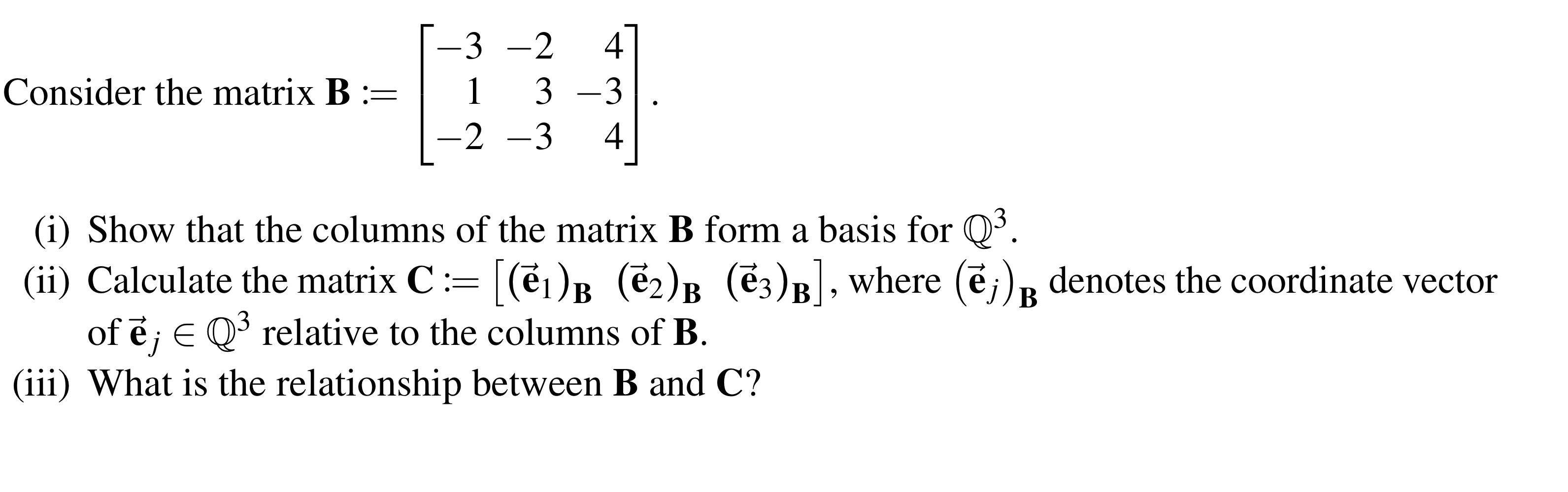 Solved Consider the matrix B := 1-3 -2 47 1 3 -3. 1-2 -3 4 | Chegg.com