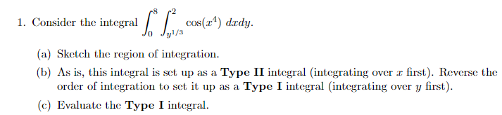Solved Consider the integral ∫08∫y1/32cos(x4)dxdy. (a) | Chegg.com