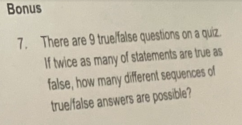 Solved Bonus 7. There are 9 true/false questions on a quiz. | Chegg.com