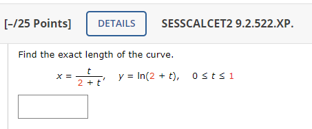 Solved Find the exact length of the curve. x = t / 2 + t, y | Chegg.com