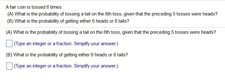 Solved A fair coin is tossed 6 times (A) What is the | Chegg.com