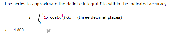 Solved Use series to approximate the definite integral I to | Chegg.com