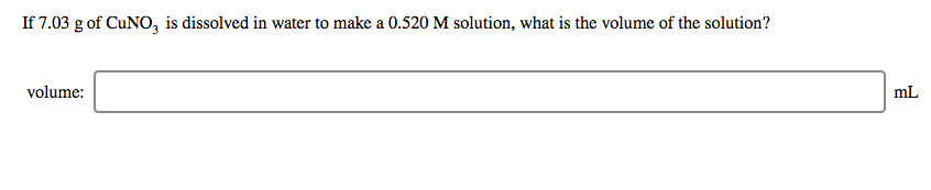 Solved If 7.03 g of CuNO2 is dissolved in water to make a | Chegg.com