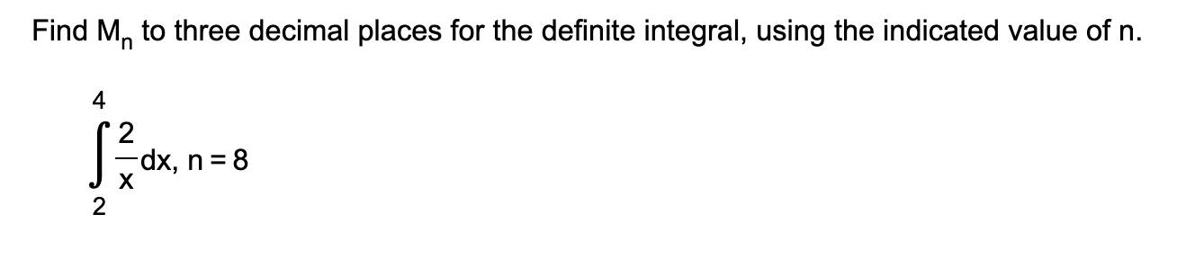Solved Find Mn ﻿to three decimal places for the definite | Chegg.com