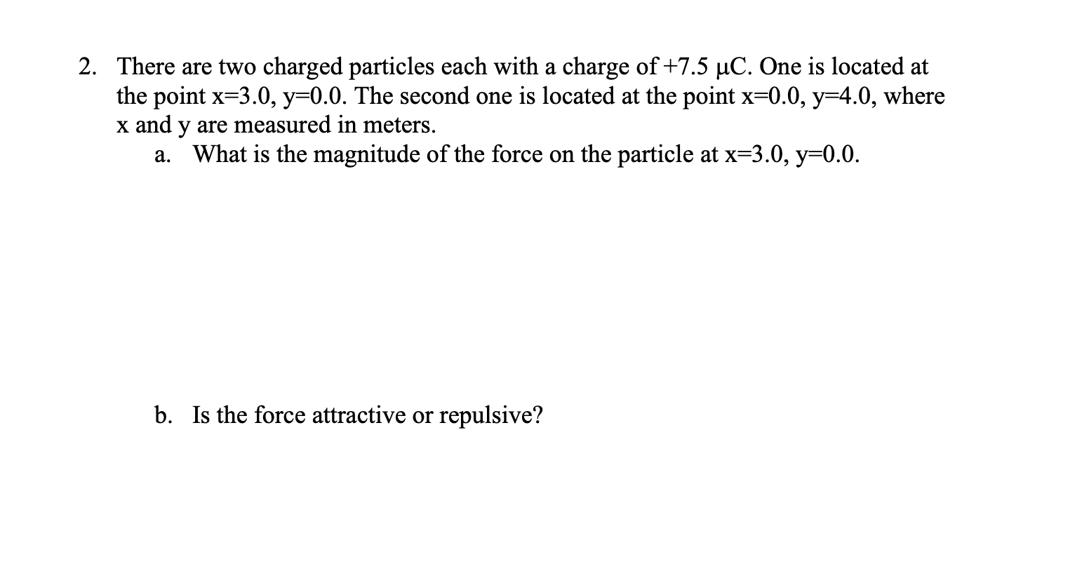 Solved 2. There are two charged particles each with a charge | Chegg.com