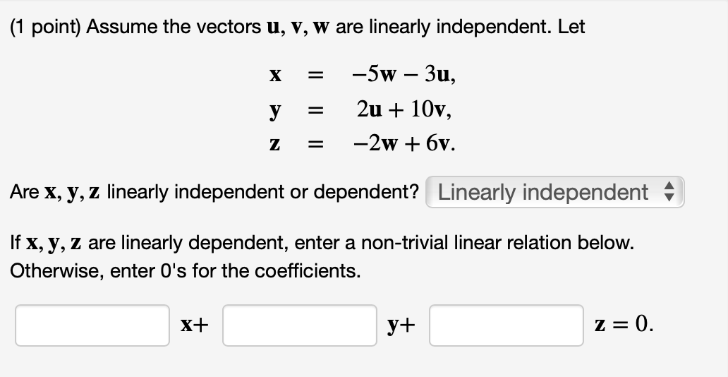 Solved (1 point) Assume the vectors U, V, W are linearly | Chegg.com